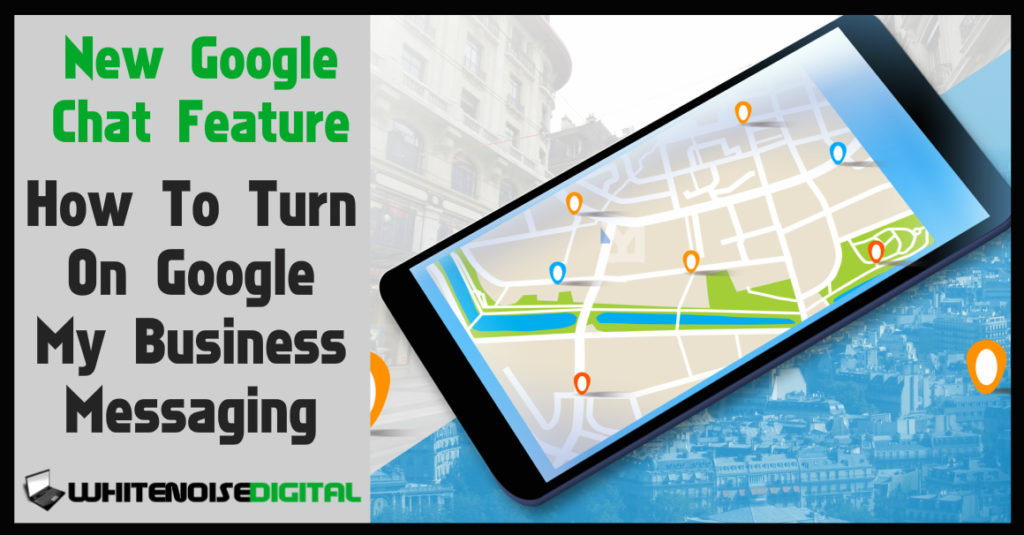 Google My Business Messaging Feature | Turn On Chat Service